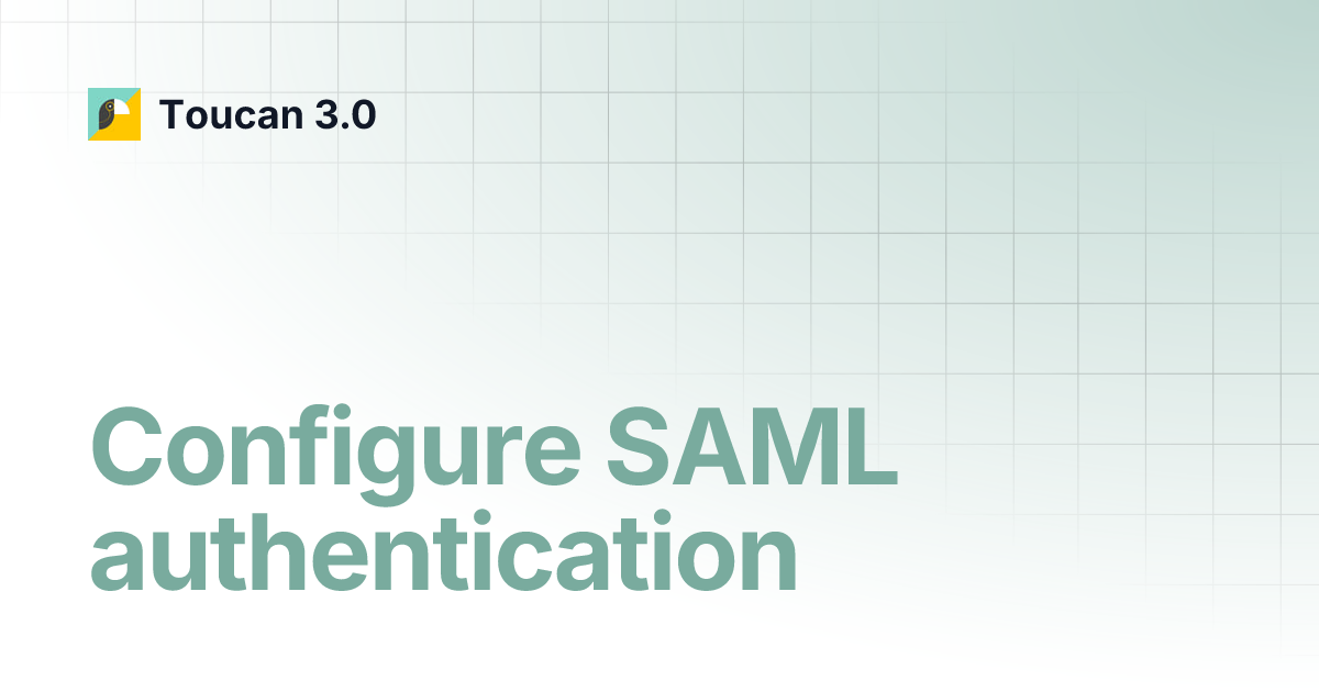 Configure SAML authentication | Toucan 3.0