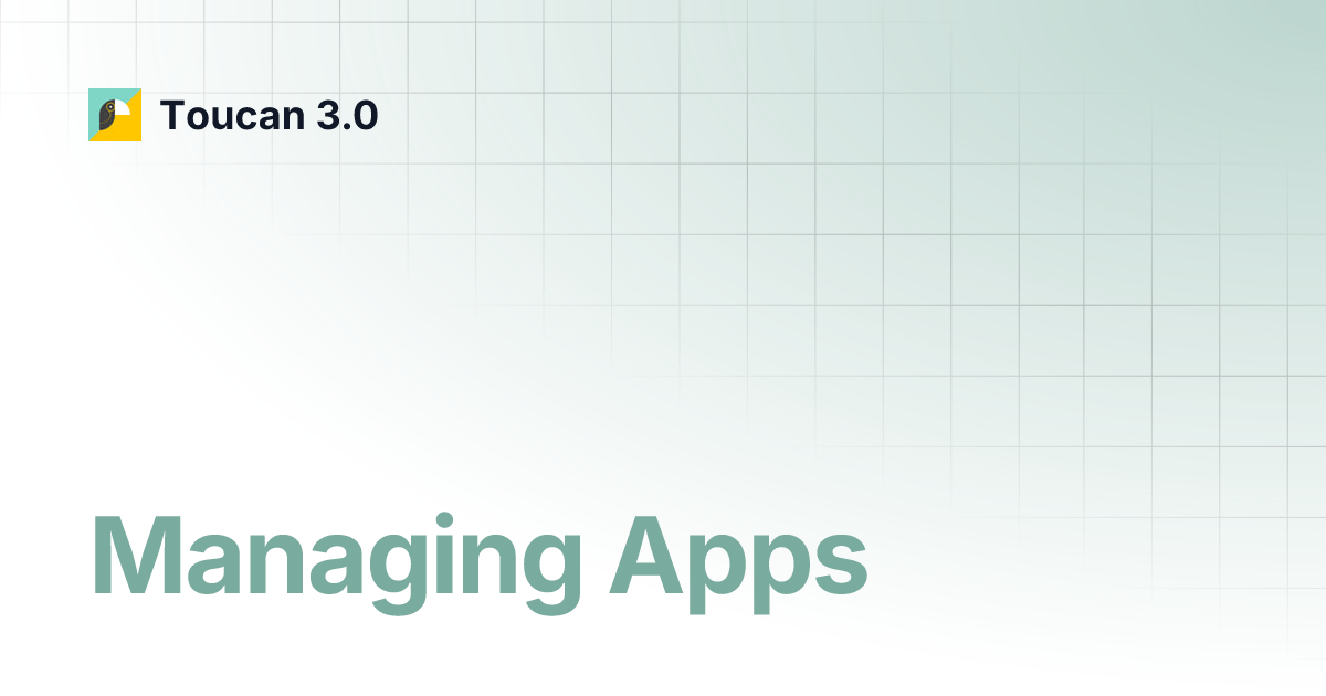 Managing Apps | Toucan 3.0