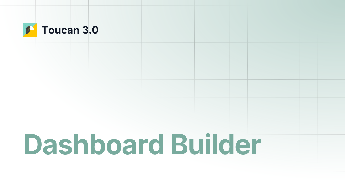 Dashboard Builder | Toucan 3.0