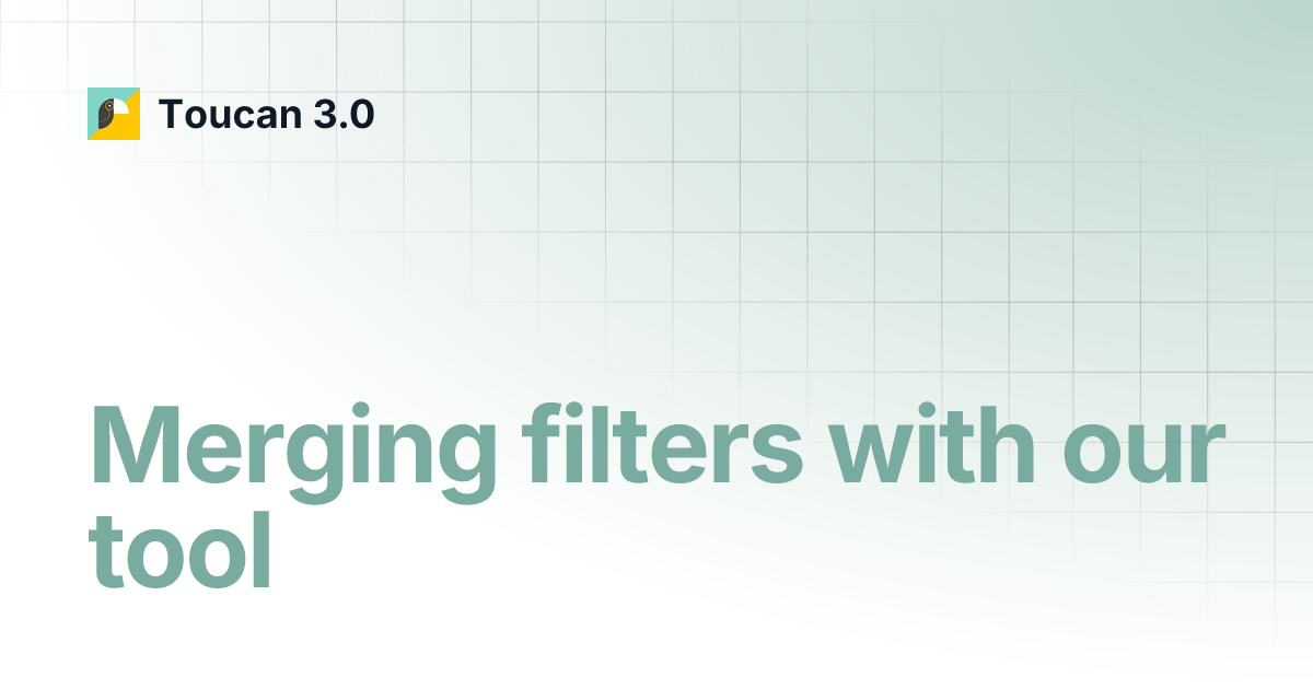 Merging filters with our tool | Toucan 3.0
