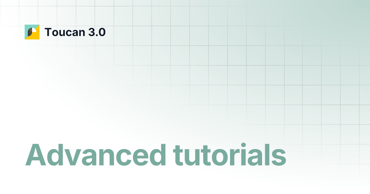 Advanced tutorials | Toucan 3.0