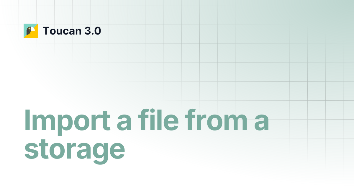 Import a file from a storage | Toucan 3.0