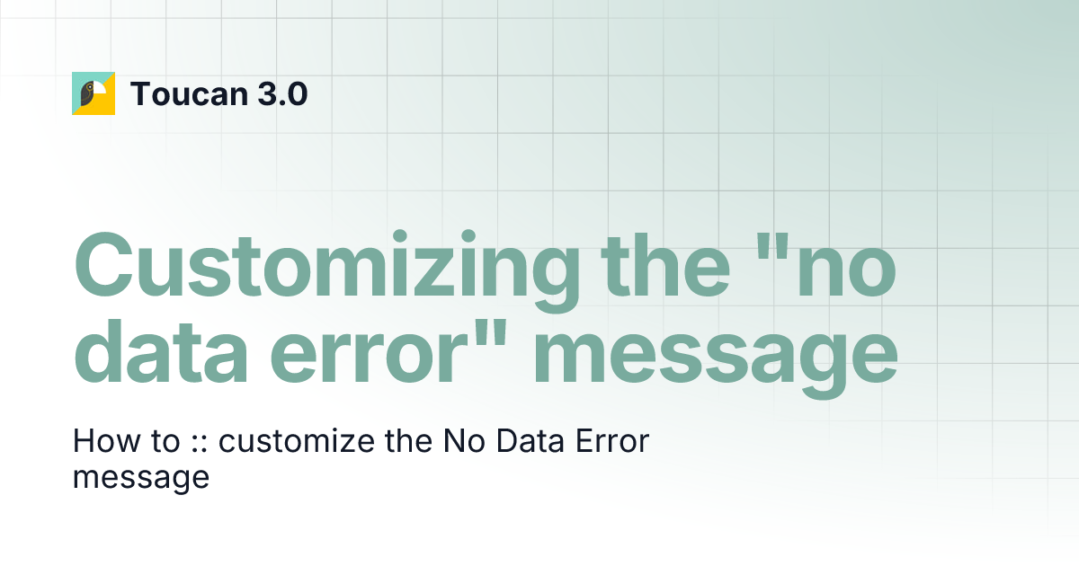 Customizing the "no data error" message | Toucan 3.0