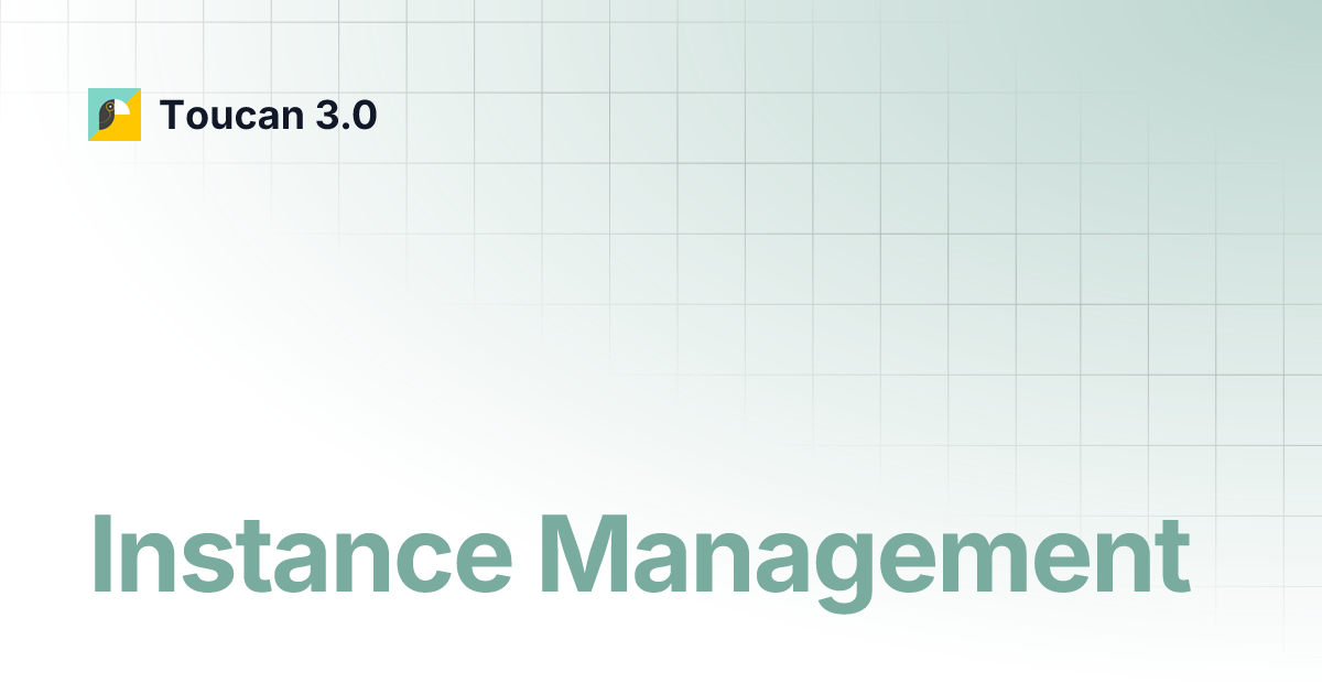 Instance Management | Toucan 3.0
