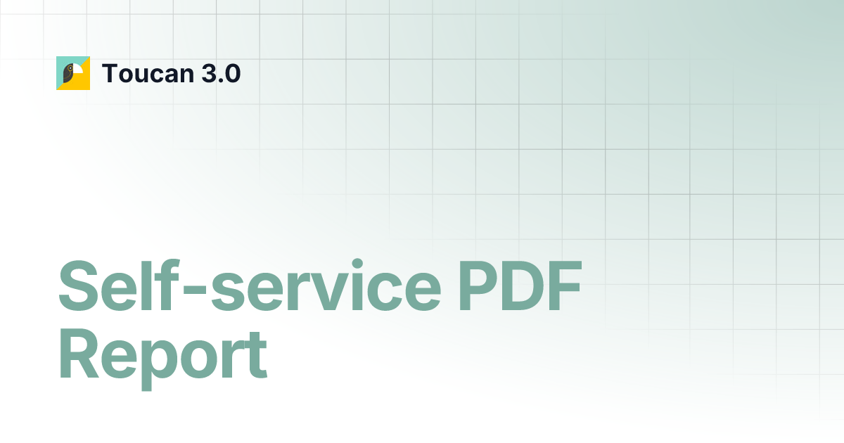 Self-service PDF Report | Toucan 3.0