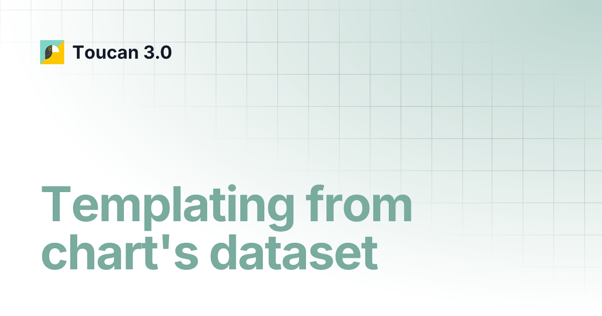 Templating from chart's dataset | Toucan 3.0