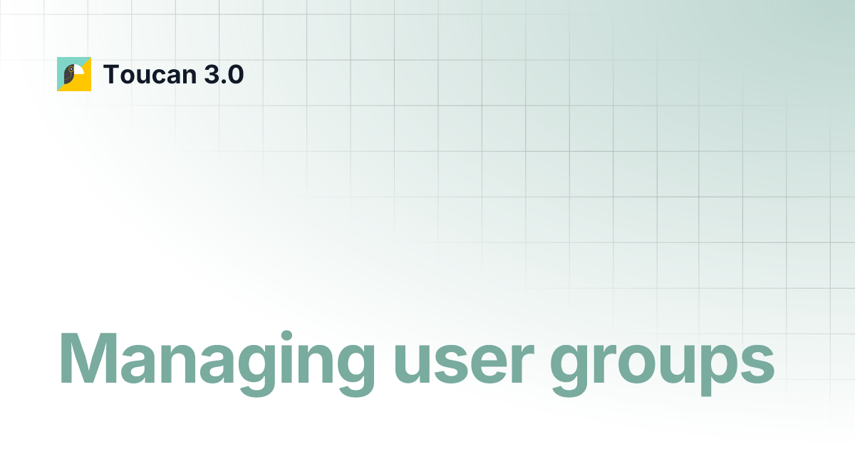 Managing user groups | Toucan 3.0