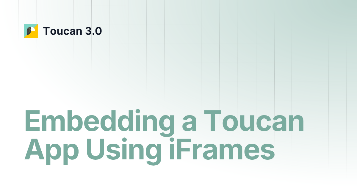 Embedding a Toucan App Using iFrames | Toucan 3.0